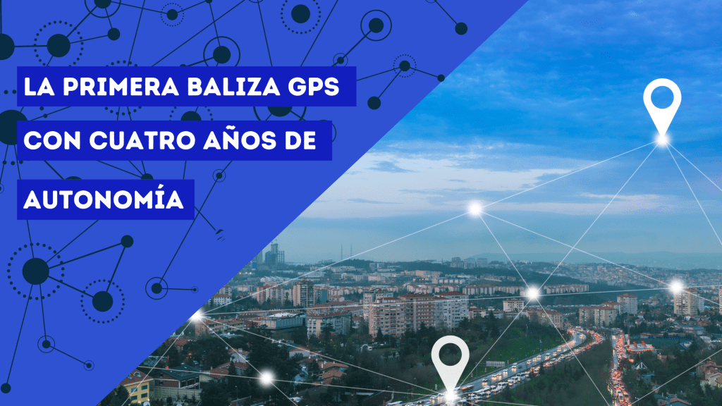 ControlGPS estrena la primera baliza GPS con cuatro años de autonomía — GPS para Flotas y Empresas